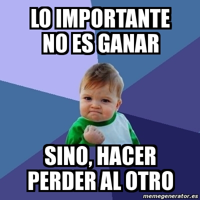 Meme Bebe Exitoso - Lo importante no es ganar sino, hacer perder al ...