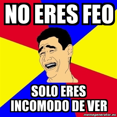 Meme Yao Ming - NO ERES FEO SOLO ERES INCOMODO DE VER - 1003199