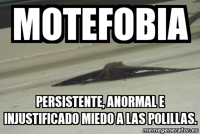 Meme Personalizado - Motefobia persistente, anormal e injustificado ...