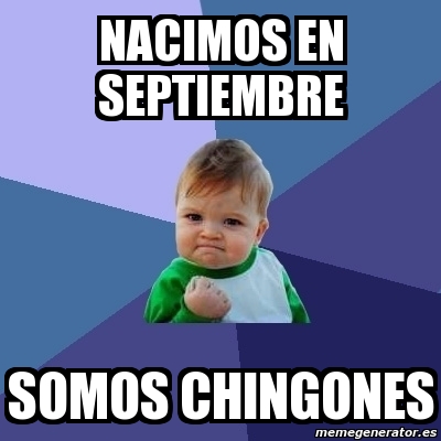 Meme Bebe Exitoso - Nacimos en septiembre Somos chingones - 1006096