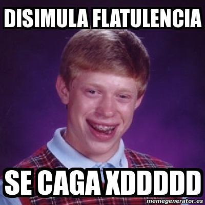 Meme Bad Luck Brian - disimula Flatulencia se caga xddddd - 1012027