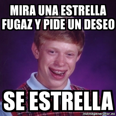 Meme Bad Luck Brian - mira una estrella fugaz y pide un deseo se ...