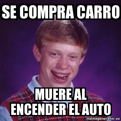 Meme Bad Luck Brian - se compra carro muere al encender el auto - 1015800