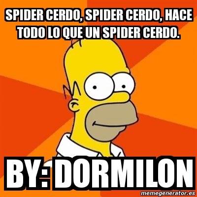 Meme Homer - Spider cerdo, spider cerdo, hace todo lo que un spider ...