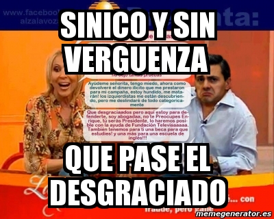 Meme Personalizado - SINICO Y SIN VERGUENZA QUE PASE EL DESGRACIADO ...