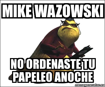 Meme Personalizado - mike wazowski no ordenaste tu papeleo anoche - 1100190