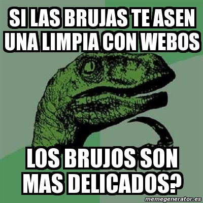 Meme Filosoraptor - si las brujas te asen una limpia con webos los ...