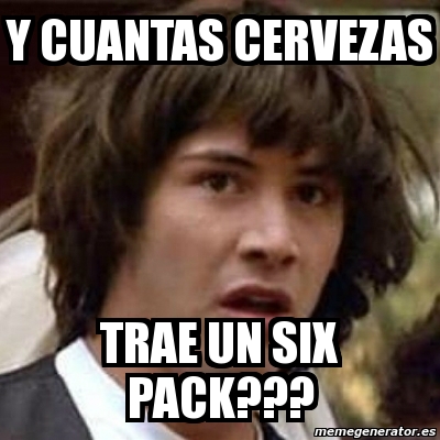 Meme Keanu Reeves - y cuantas cervezas trae un six pack??? - 1112920