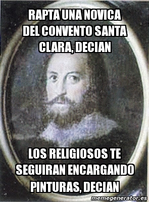 Meme Personalizado - RAPTA UNA NOVICA DEL CONVENTO SANTA CLARA, DECIAN ...