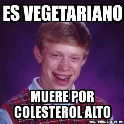 Meme Bad Luck Brian - Es vegetariano muere por colesterol alto - 1128259