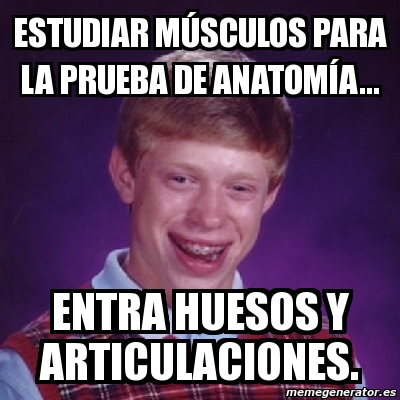 Meme Bad Luck Brian - ESTUDIAR MÃšSCULOS PARA LA PRUEBA DE ANATOMÃ A ...