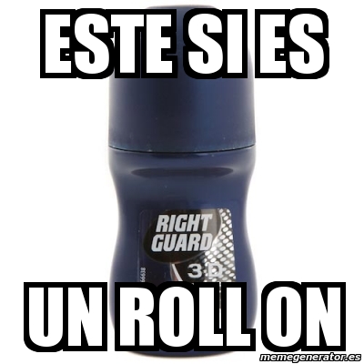 Meme Personalizado - este si es un roll on - 1132066