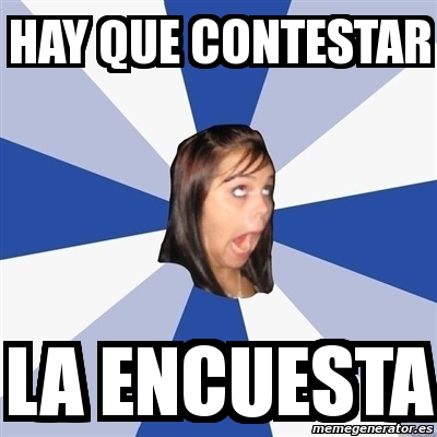 Meme Annoying Facebook Girl - hay que contestar la encuesta - 1132657