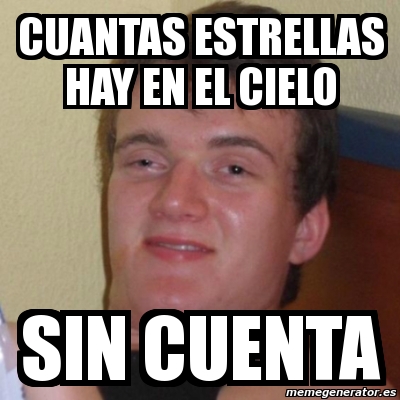 Meme Stoner Stanley - cuantas estrellas hay en el cielo sin cuenta ...