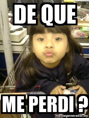 Meme Personalizado - de que me perdi ? - 1138689
