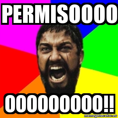 Meme Sparta - permisoooo ooooooooo!! - 1139243
