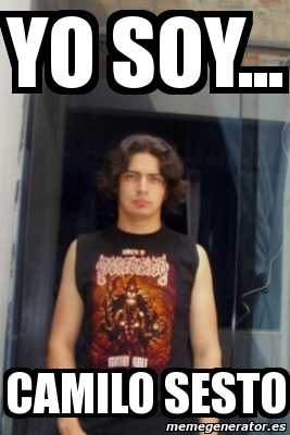 Meme Personalizado - Yo SOY... CAMILO SESTO - 1140512