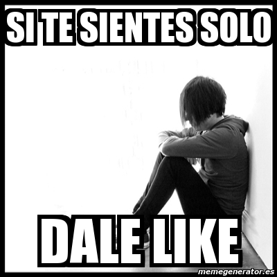 Meme First World Problems - si te sientes solo dale like - 1148049