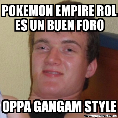 Meme Stoner Stanley - POkemon Empire rol es un buen foro Oppa gangam ...