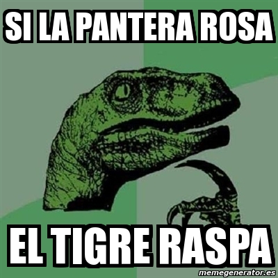 Meme Filosoraptor - si la pantera rosa el tigre raspa - 1154545