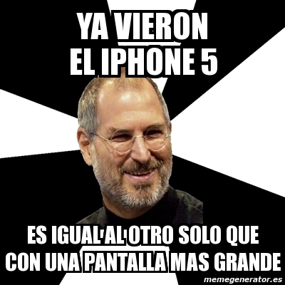 Meme Steve Jobs - ya vieron el iphone 5 es igual al otro solo que con ...