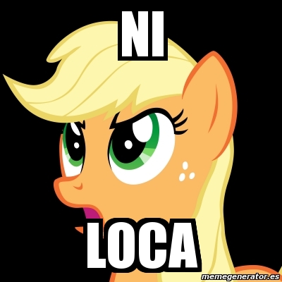 Meme Personalizado - ni loca - 1161896