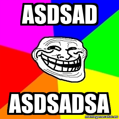 Meme Troll - asdsad asdsadsa - 1163331