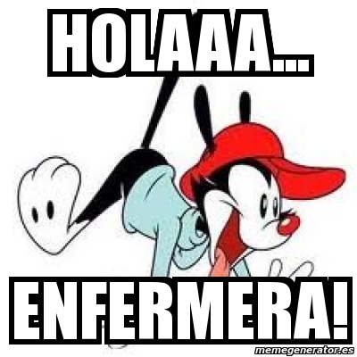 Meme Personalizado - holaaa... enfermera! - 1173804