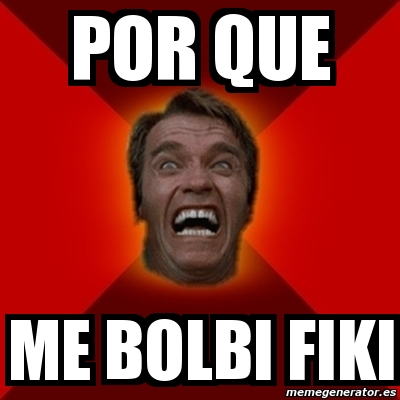 Meme Arnold - por que me bolbi FIki - 1179771