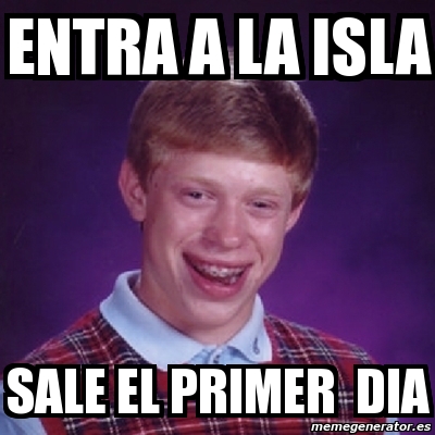 Meme Bad Luck Brian - entra a la isla sale el primer dia - 1180374