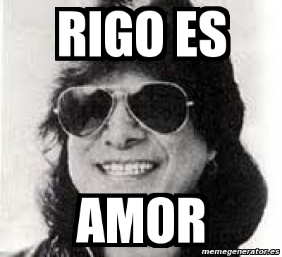 Meme Personalizado - rigo es amor - 1180784