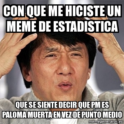 Meme Jackie Chan - Con que me hiciste un meme de estadistica que se ...