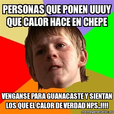 Meme Chico Malo - personas que ponen uuuy que calor hace en chepe ...