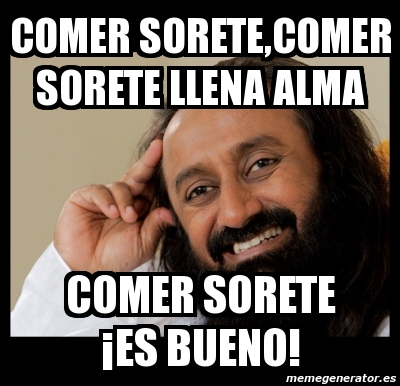 Meme Personalizado - comer sorete,comer sorete llena alma comer sorete ...