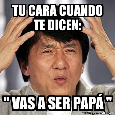 Meme Jackie Chan - tu cara cuando te dicen: " vas a ser papÃ¡ " - 1192243