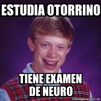 Meme Bad Luck Brian - Estudia Otorrino Tiene examen de neuro - 1021293