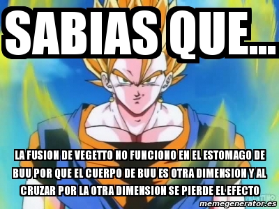 Meme Personalizado - sabias que... la fusion de vegetto no funciono en ...