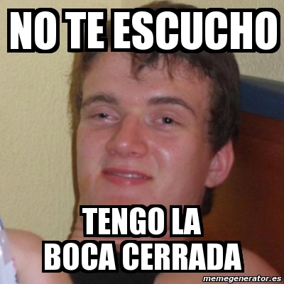 Meme Stoner Stanley - no te escucho tengo la boca cerrada - 1024856