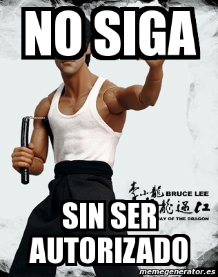 Meme Personalizado - no siga sin ser autorizado - 1028068