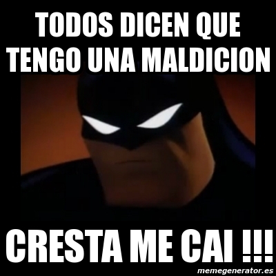 Meme Disapproving Batman - TODOS DICEN QUE TENGO UNA MALDICION CRESTA ...