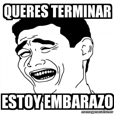 Meme Yao Ming 2 - queres terminar estoy embarazo - 1201592