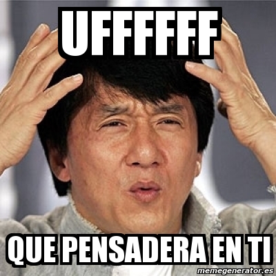 Meme Jackie Chan - uffffff que pensadera en ti - 1212005