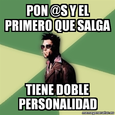 Meme Tyler Durden - pon @s y el primero que salga tiene doble ...