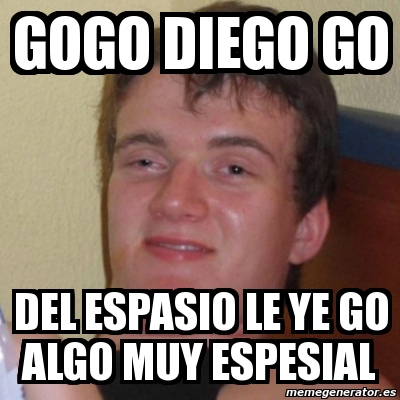 Meme Stoner Stanley - gogo diego go del espasio le ye go algo muy ...