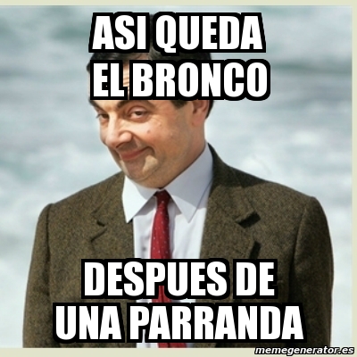 Meme Mr Bean - asi queda el bronco despues de una parranda - 1228409