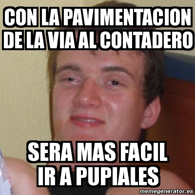 Meme Stoner Stanley - con la pavimentacion de la via al contadero sera ...