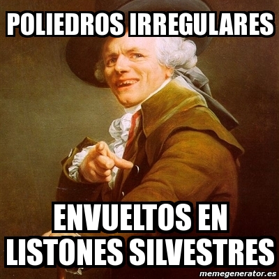 Meme Joseph Ducreux - poliedros irregulares envueltos en listones ...