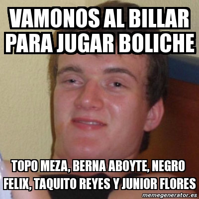 Meme Stoner Stanley - vamonos al billar para jugar boliche topo meza ...