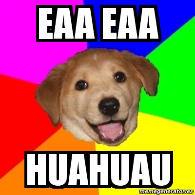 Meme Advice Dog - eaa eaa huahuau - 1245167