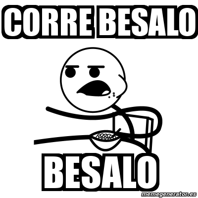 Meme Cereal Guy - CORRE BESALO bESALO - 1245186